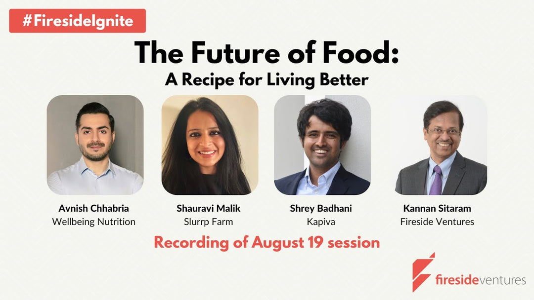 #FiresideIgnite with Wellbeing Nutrition, Slurrp Farm & Kapiva: The Fu – Fireside Ventures
